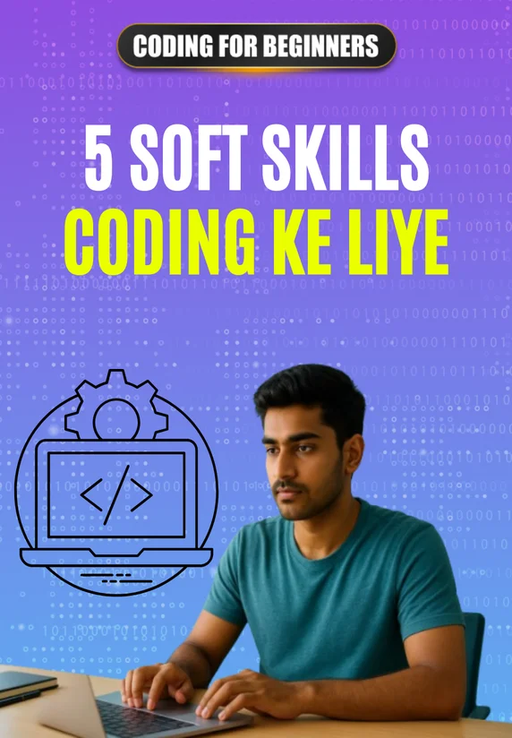 5 Soft Skills Coding Ke Liye | Coding for Beginners