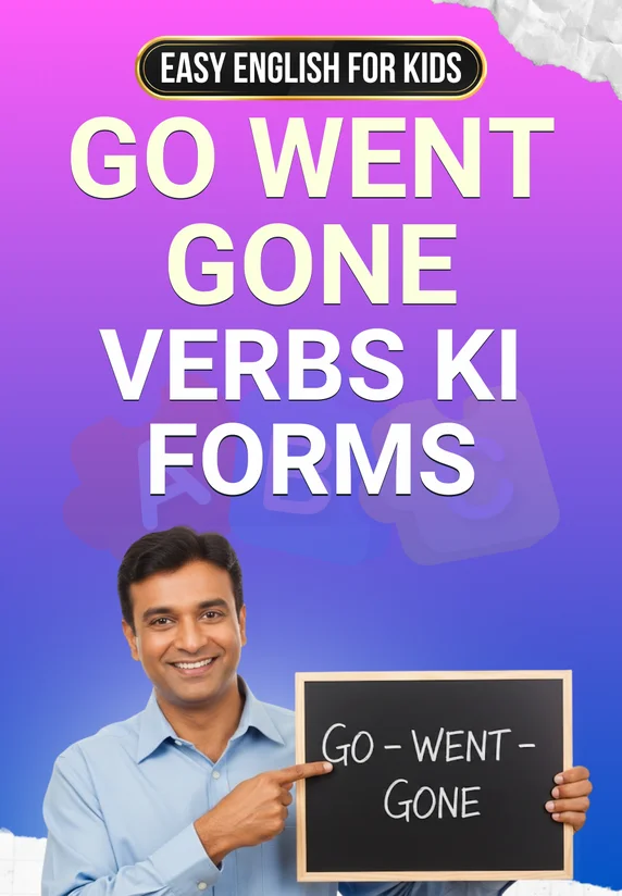 Go Went Gone-Verbs Ki Forms | Easy English for Kids
