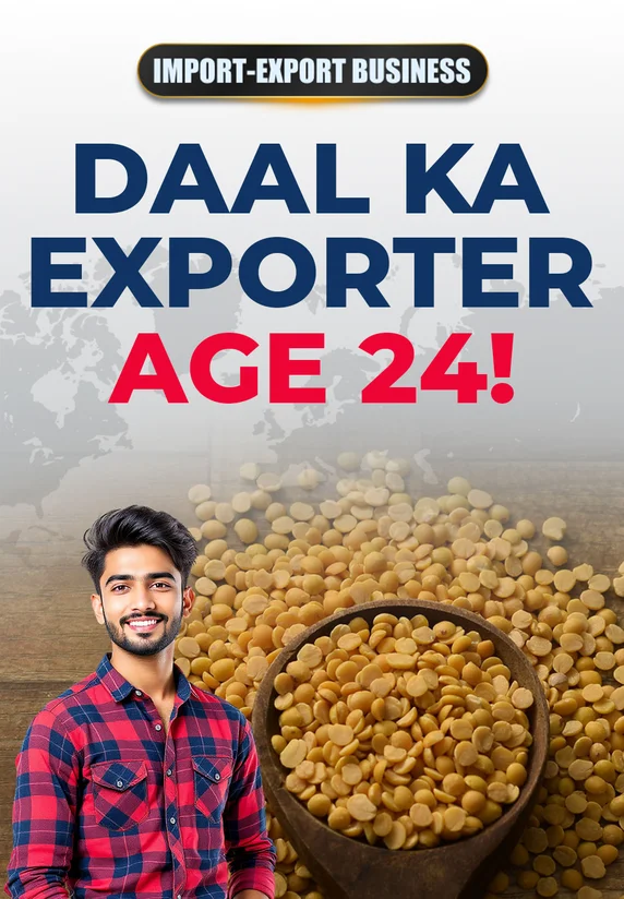 Daal Ka Exporter Age 24! | Import-Export Business