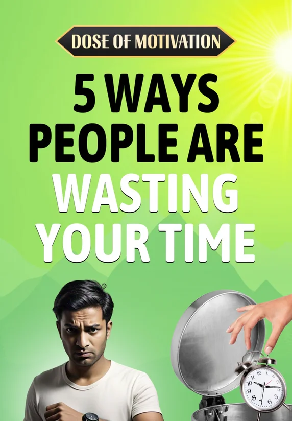5 Ways People Are Wasting Your Time | Dose of Motivation